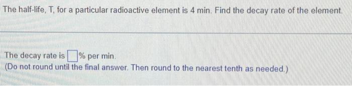 Solved The half-life, T, for a particular radioactive | Chegg.com