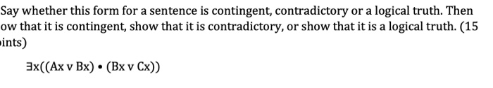 Solved Say whether this form for a sentence is contingent, | Chegg.com