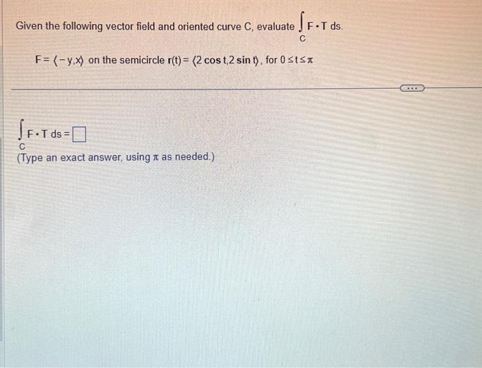 Solved Given the following vector field and oriented curve | Chegg.com