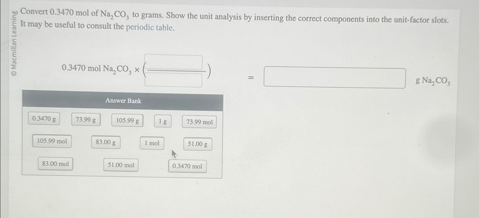 Solved Convert 0.3470mol of Na_(2)CO_(3) to grams. Show the | Chegg.com