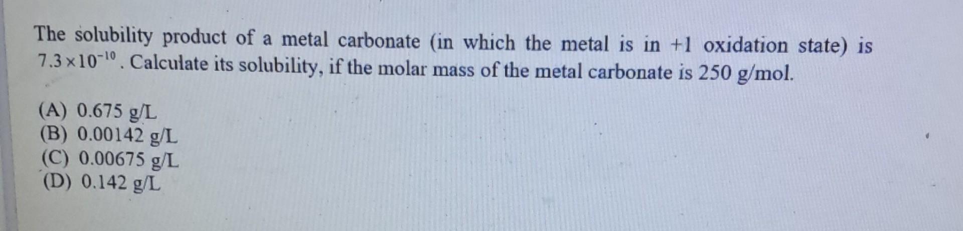 Solved The solubility product of a metal carbonate (in which | Chegg.com