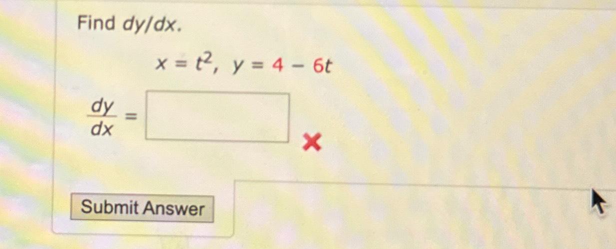 Solved Find dy/dx {][x=t^2, ﻿y=4-6t | Chegg.com