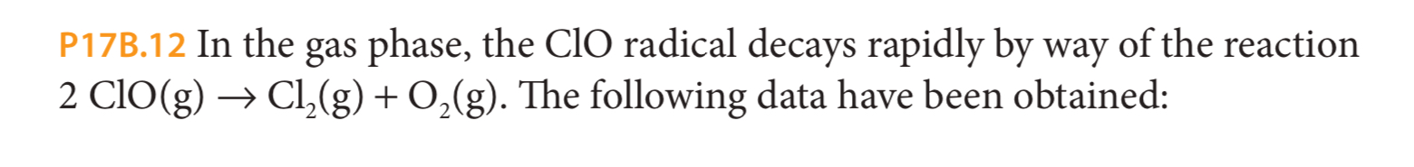 Solved P17B.12 In ﻿the gas phase, the ClO radical decays | Chegg.com