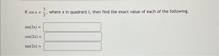 Solved If cosx=53, where x in quadrant 1 , then find the | Chegg.com