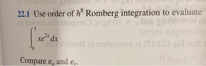 Solved 22.1 Use order of họ Romberg integration to evaluate | Chegg.com