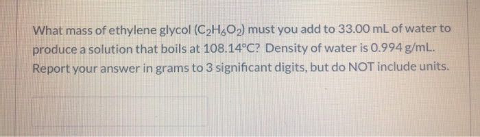 Solved What mass of ethylene glycol (C2H602) must you add to | Chegg.com