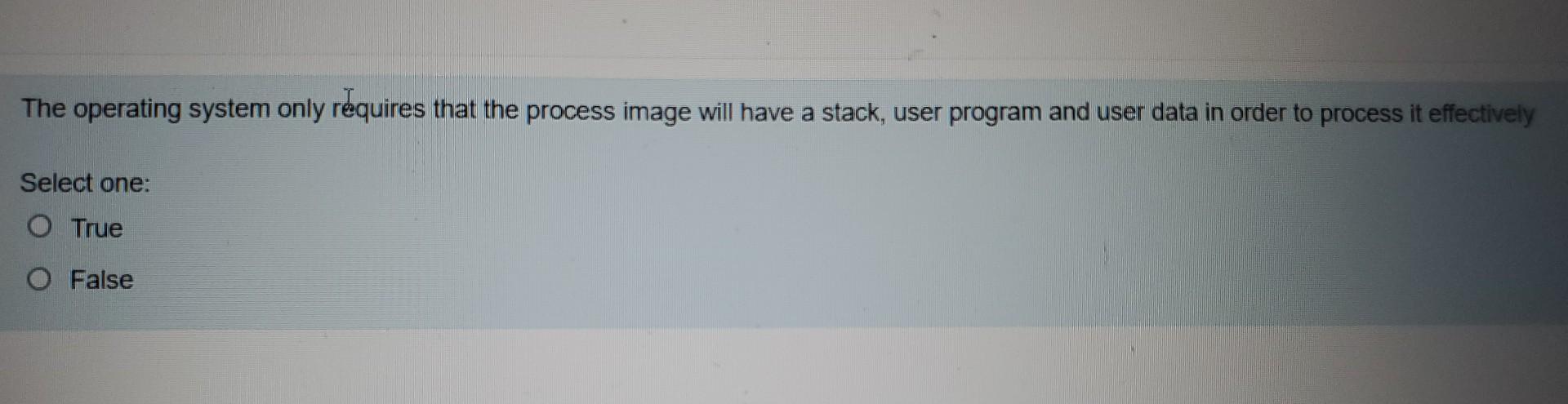 Solved The operating system only requires that the process | Chegg.com