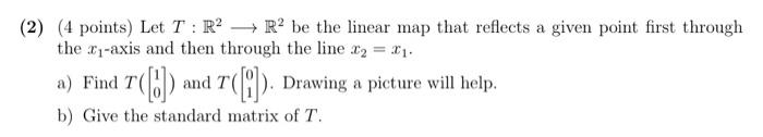 Solved Let T: R^2 - R^2 be the linear map that reflects a | Chegg.com