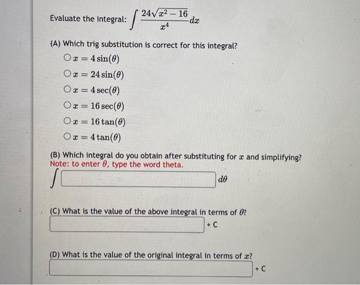 Solved Evaluate the integral: ∫x424x2−16dx (A) Which trig | Chegg.com