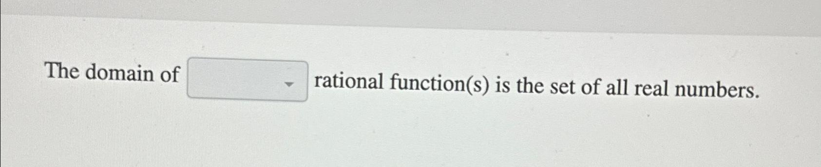 Solved The domain of rational function(s) ﻿is the set of all | Chegg.com