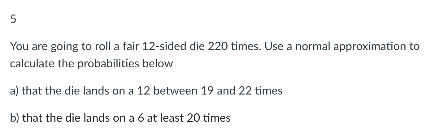 Solved 5You are going to roll a fair 12 -sided die 220 | Chegg.com