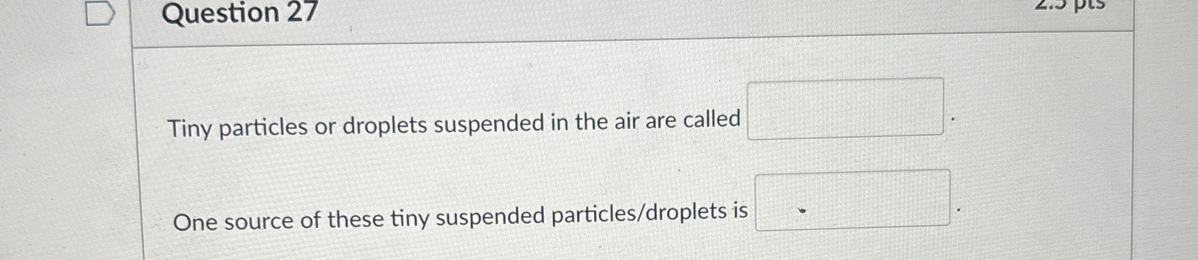 Solved Question 27Tiny particles or droplets suspended in | Chegg.com