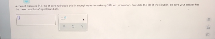 Solved A chemist dissolves 543 mg of pure hydroiodic acid in | Chegg.com
