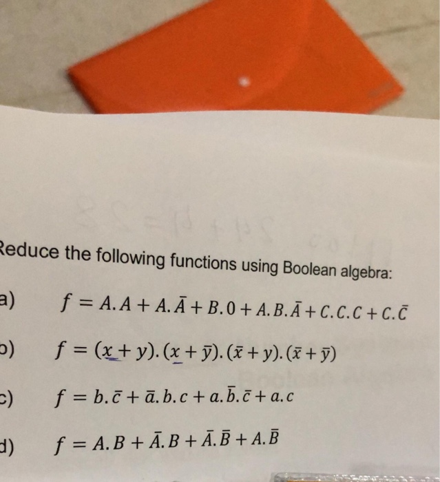 Solved Reduce the following functions using Boolean algebra: | Chegg.com