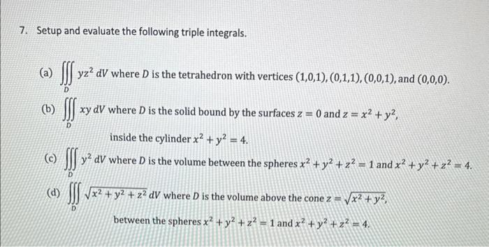 Solved 7. Setup and evaluate the following triple integrals. | Chegg.com