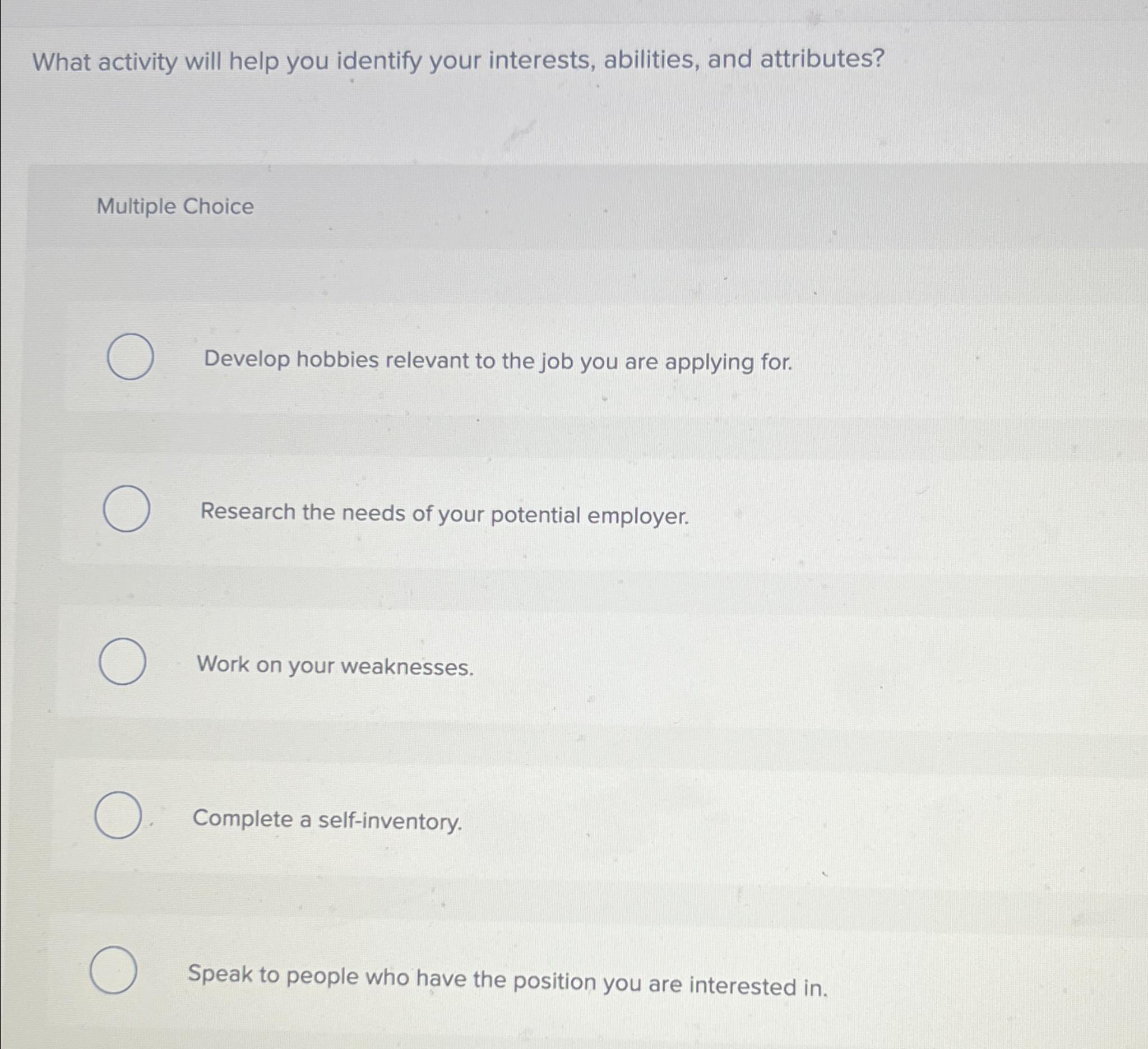 Solved What activity will help you identify your interests, | Chegg.com