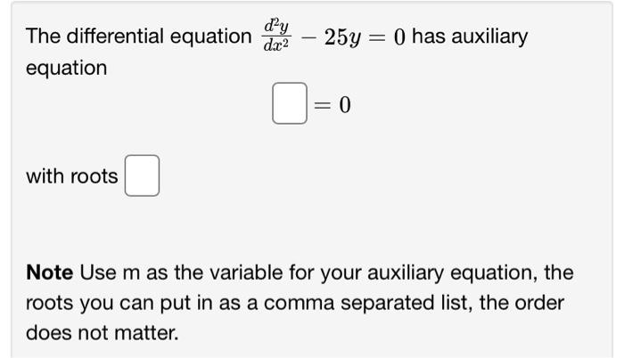 Solved The differential equation dx2d2y−25y=0 has auxiliary | Chegg.com