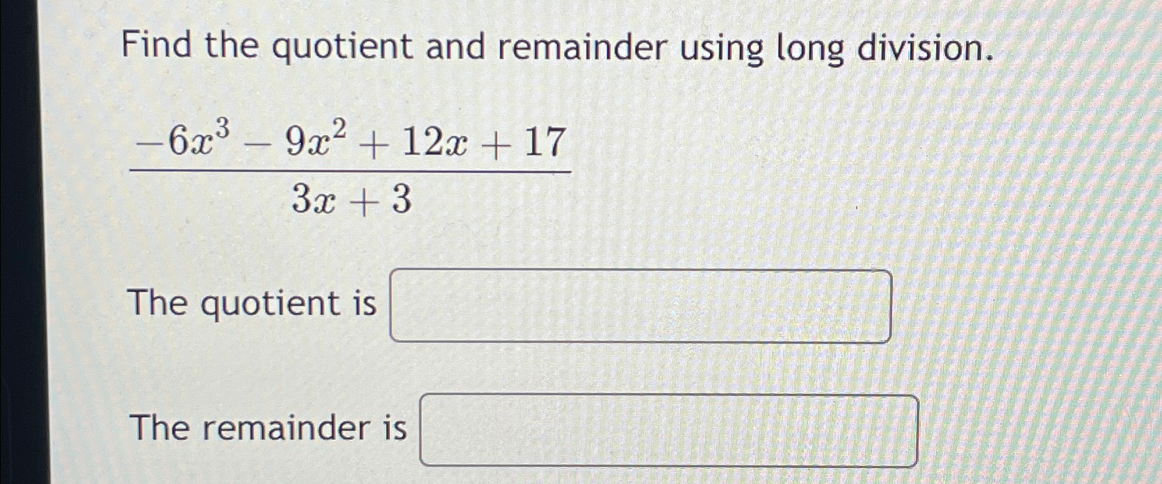 Solved Find the quotient and remainder using long | Chegg.com