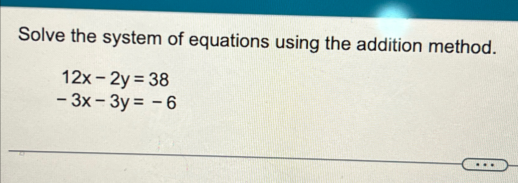 Solved Solve the system of equations using the addition | Chegg.com
