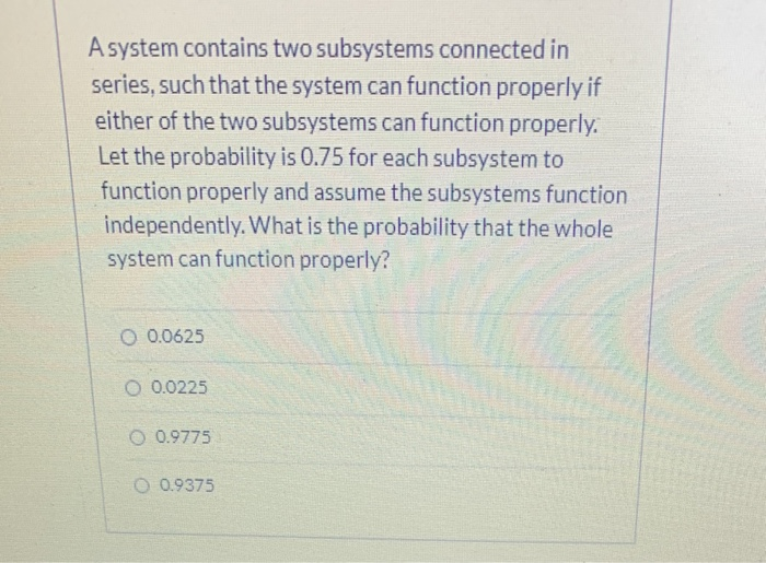 Solved A system contains two subsystems connected in series, | Chegg.com