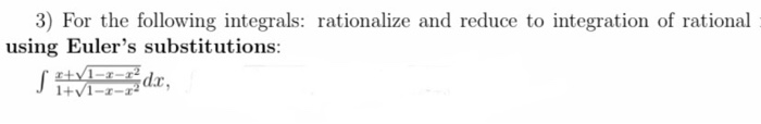 Solved 3) For the following integrals: rationalize and | Chegg.com