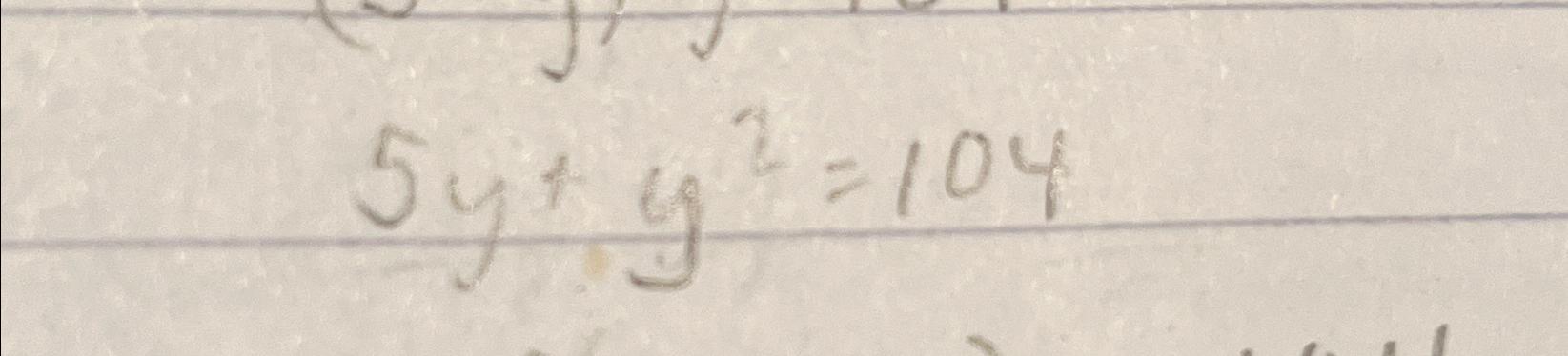 Solved 5y+y2=104 | Chegg.com
