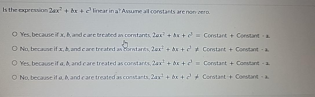 Solved Is the expression 2ax^(2)+bx+c^(3) linear in a? | Chegg.com