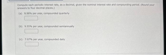 Solved Compute each periodic interest rate, as a decimal, | Chegg.com