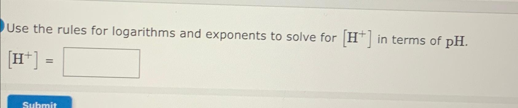 Solved Use the rules for logarithms and exponents to solve | Chegg.com