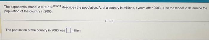 Solved The exponential model A=557.6e0.026t describes the | Chegg.com