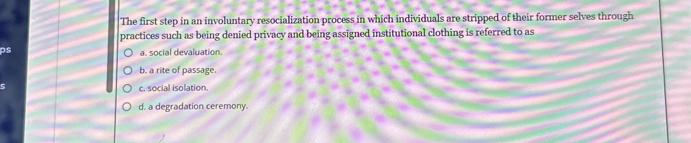 Solved The first step in an involuntary resocialization | Chegg.com