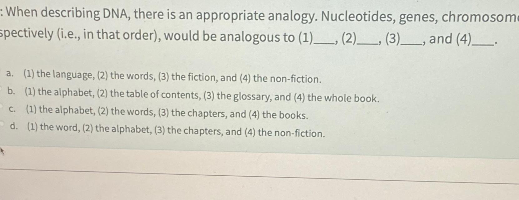 Solved When describing DNA, there is an appropriate analogy. | Chegg.com