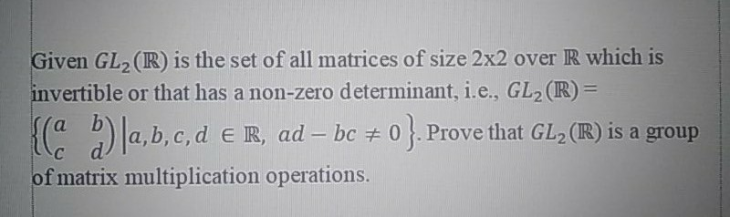 Solved Given GL2(R) is the set of all matrices of size 2x2 | Chegg.com