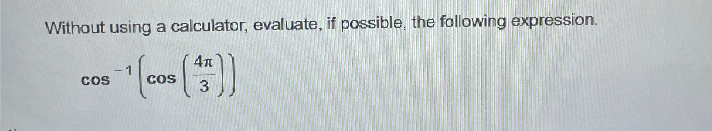 Solved Without using a calculator, evaluate, if possible, | Chegg.com