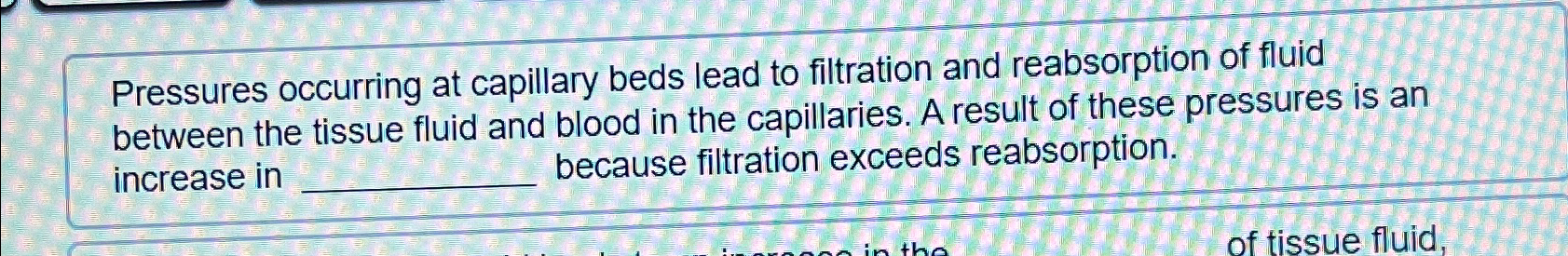 Solved Pressures occurring at capillary beds lead to | Chegg.com