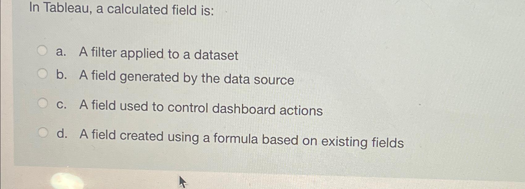 Solved In Tableau, a calculated field is:a. ﻿A filter | Chegg.com