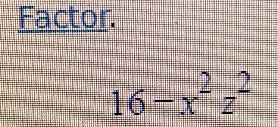 Solved Factor.16-x2z2 | Chegg.com