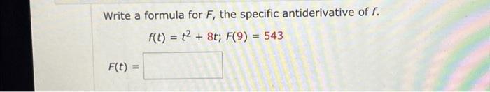 Solved Write a formula for F, the specific antiderivative of | Chegg.com