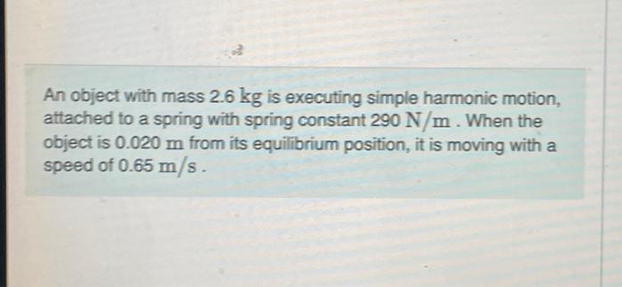 Solved An object with mass 2.6 kg is executing simple | Chegg.com