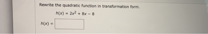 Solved Rewrite the quadratic function in transformation | Chegg.com