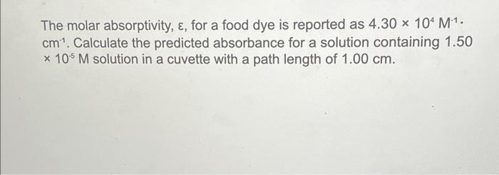 Solved The molar absorptivity, ε, for a food dye is reported | Chegg.com