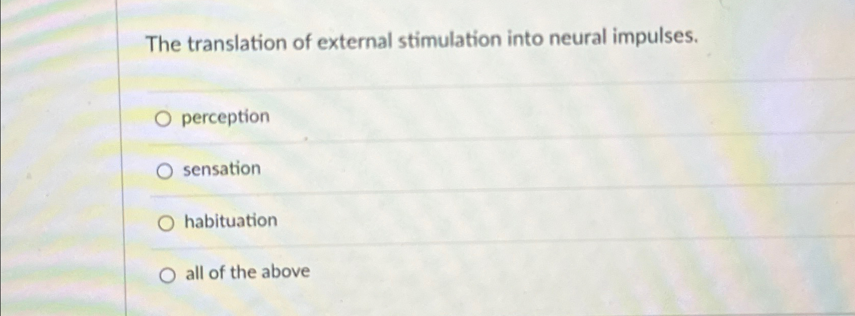 Solved The translation of external stimulation into neural | Chegg.com