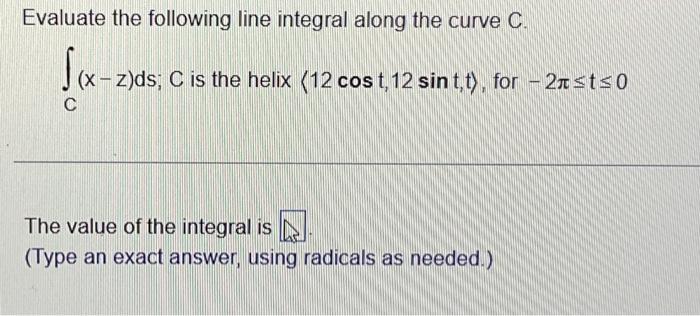 Solved Evaluate the following line integral along the curve | Chegg.com