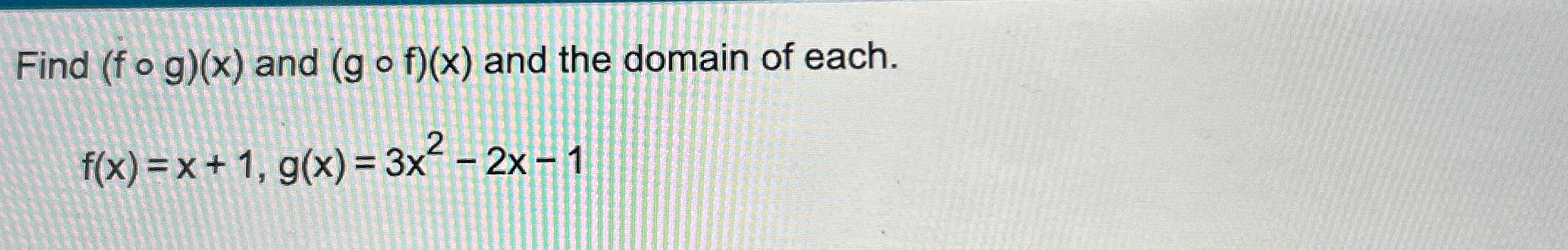Solved Find (f@g)(x) ﻿and (g@f)(x) ﻿and the domain of | Chegg.com