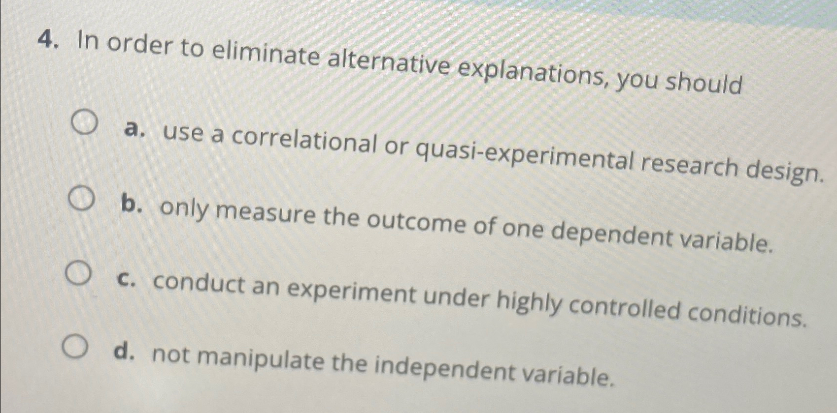 Solved In order to eliminate alternative explanations, you | Chegg.com