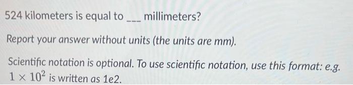 Solved 524 kilometers is equal to millimeters? Report your | Chegg.com