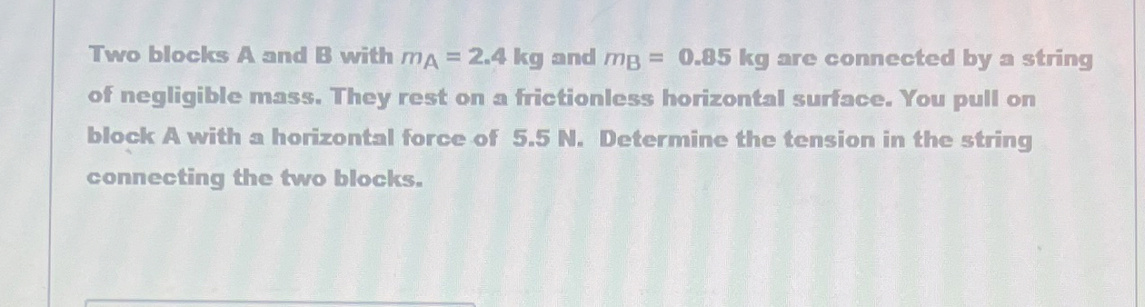 Solved Two blocks A and B ﻿with mA=2.4kg ﻿and mB=0.85kg ﻿are | Chegg.com