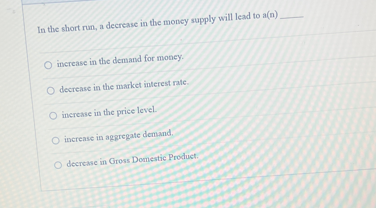 Solved In the short run, a decrease in the money supply will | Chegg.com