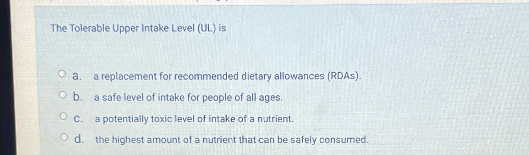Solved The Tolerable Upper Intake Level (UL) ﻿isa. ﻿a | Chegg.com