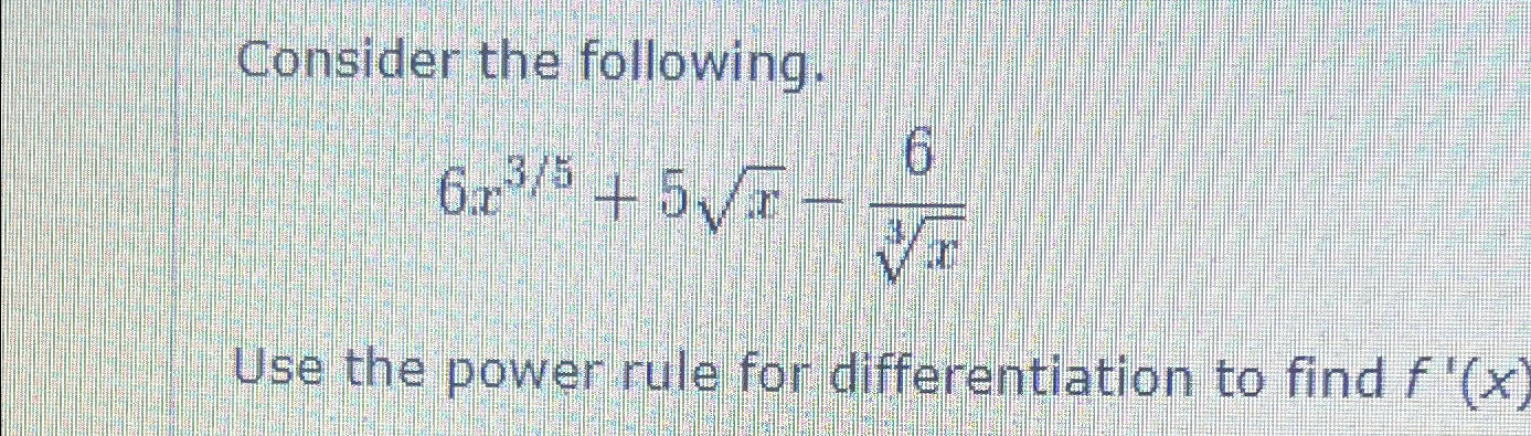 Solved Consider the following.6x35+5x2-6x3Use the power rule | Chegg.com